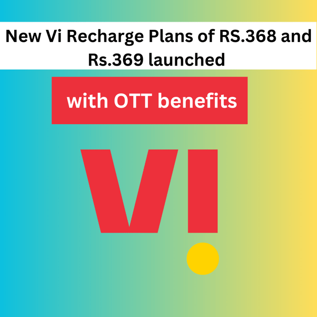 New Vi Recharge Plans of RS.368 and Rs.369 launched with OTT benefits ...