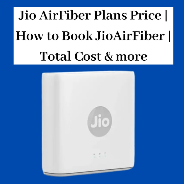 Jio AirFiber Plans Price | How to Book Jio AirFiber | Total Cost & more | DesiDime