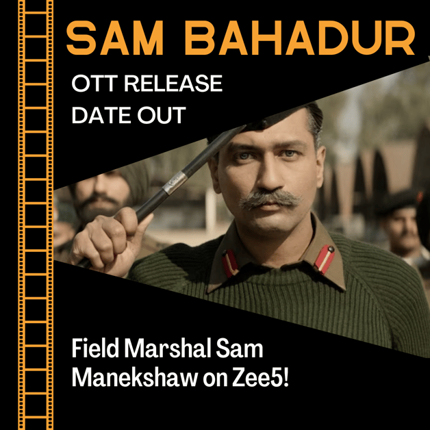 Sam Bahadur OTT Release Date Out: Field Marshal Sam Manekshaw on Zee5 | DesiDime