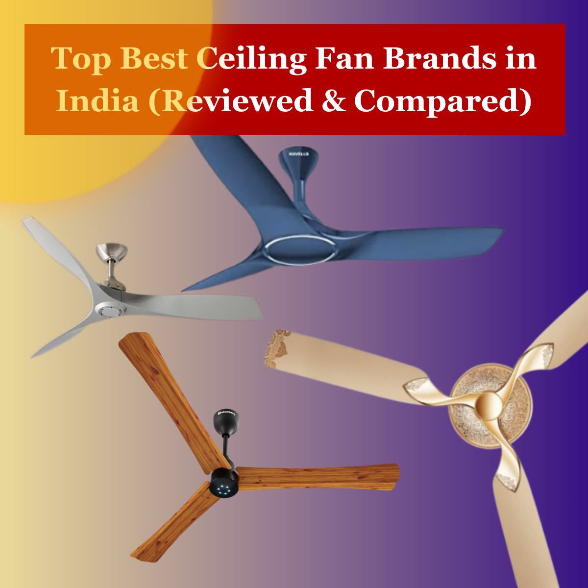 Top 8 Best Ceiling Fan Brands in India 2024 (Reviewed & Compared ...