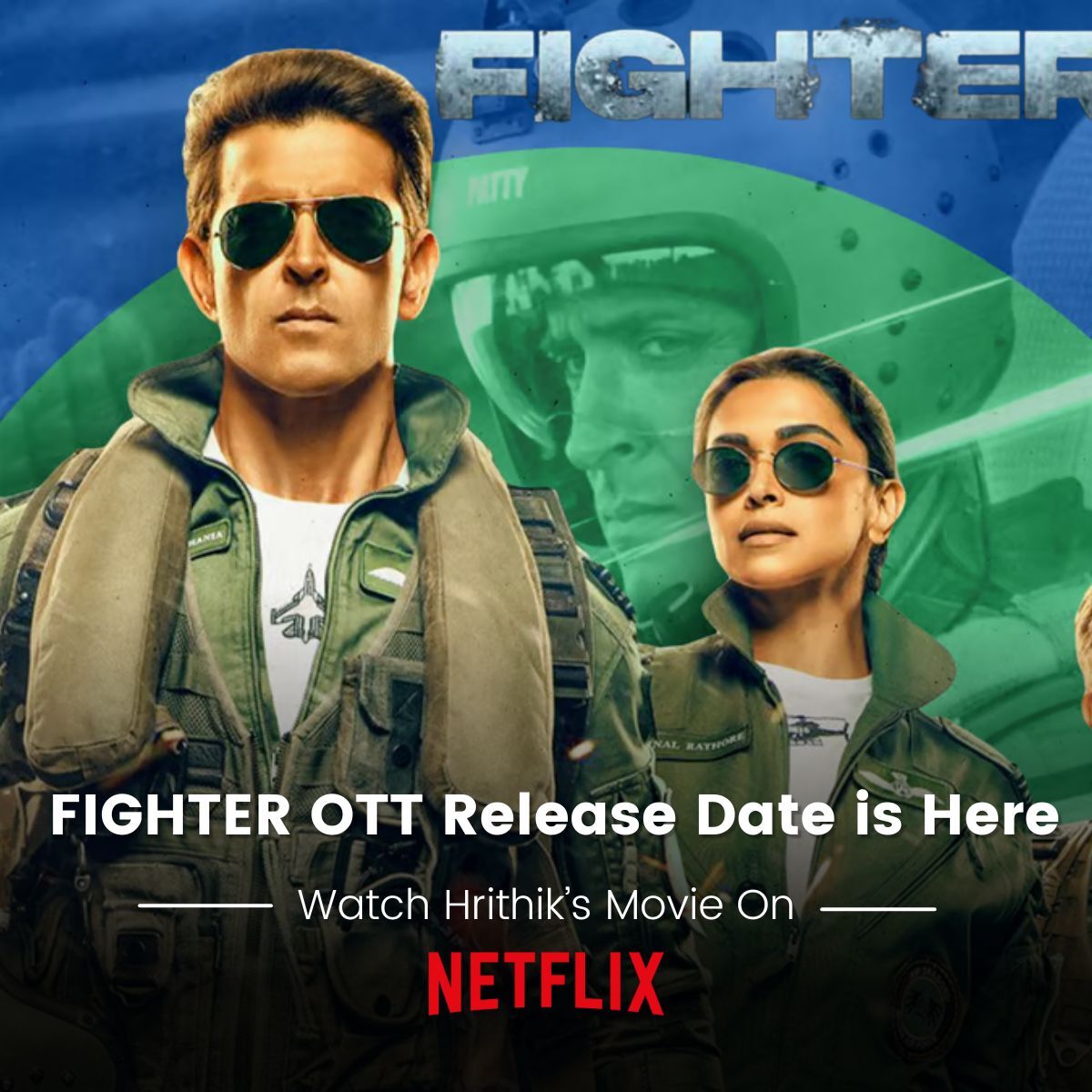 Fighter OTT Release Date is Here: Watch Hrithik’s Movie On Netflix ...