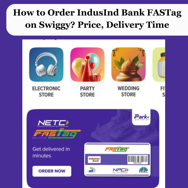 Now order IndusInd Bank FASTag on Swiggy Instamart in minutes (How to ...