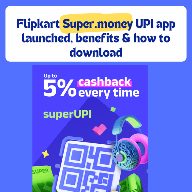 Flipkart Super.money UPI app launched, benefits & how to download ...