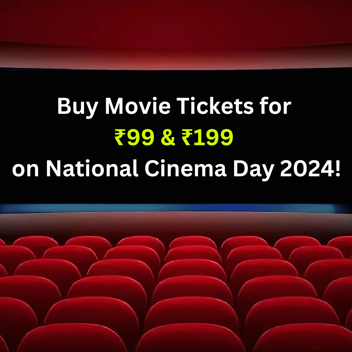Buy Movie Tickets for Rs. 99 & Rs. 199 on National Cinema Day 2024 ...
