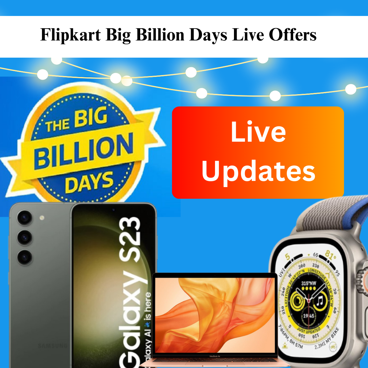 Flipkart Big Billion Days Offers & Deals Live Updates 2024 | DesiDime