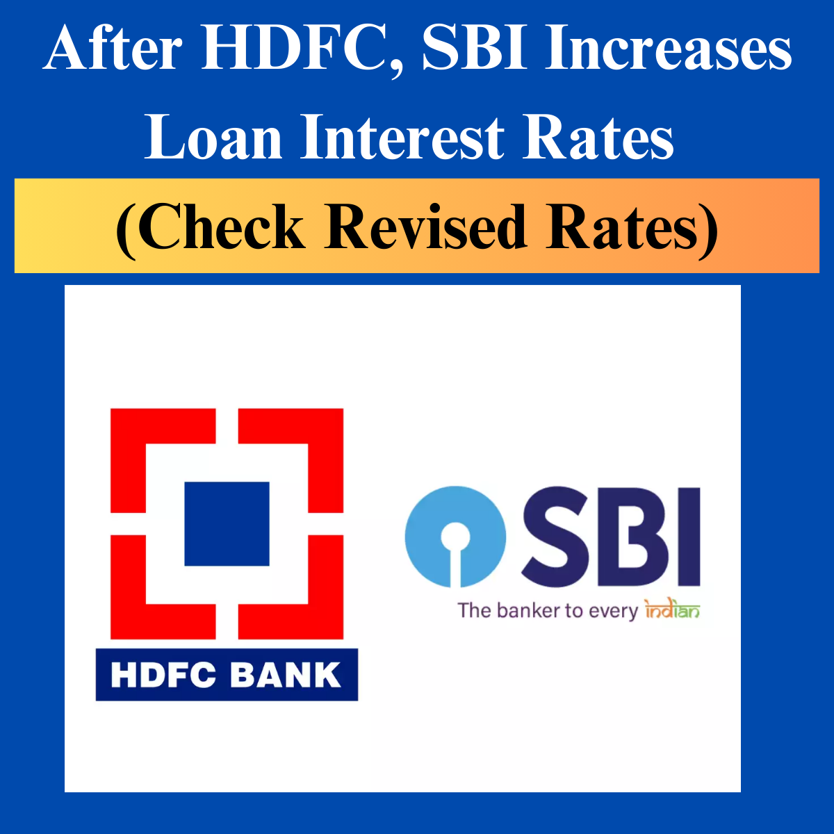 After HDFC, SBI Increases Loan Interest Rates (Check Revised Rates ...