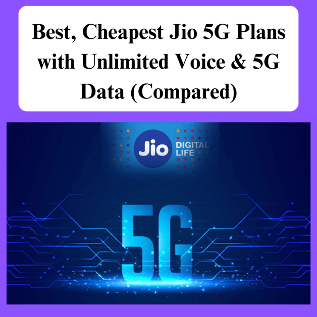 Best, Cheapest Jio 5G Plans with Unlimited Voice & 5G Data (Compared ...