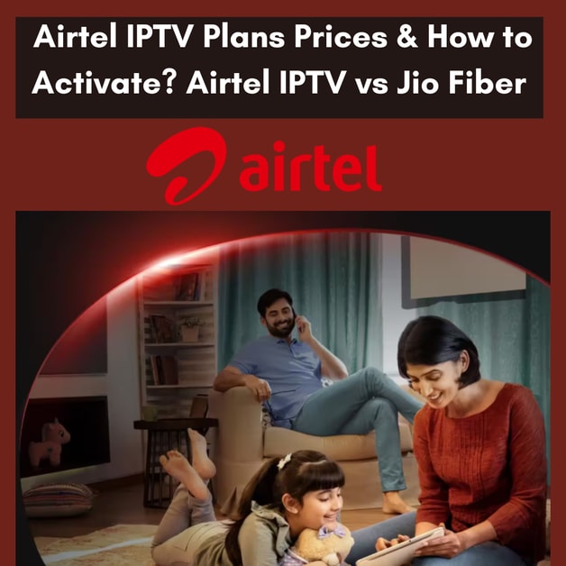 Airtel IPTV Plans Prices & How to Activate? Airtel IPTV vs Jio Fiber ...