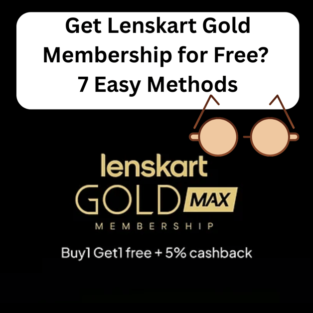 How to Get Lenskart Gold Membership for Free? 7 Easy Methods | DesiDime